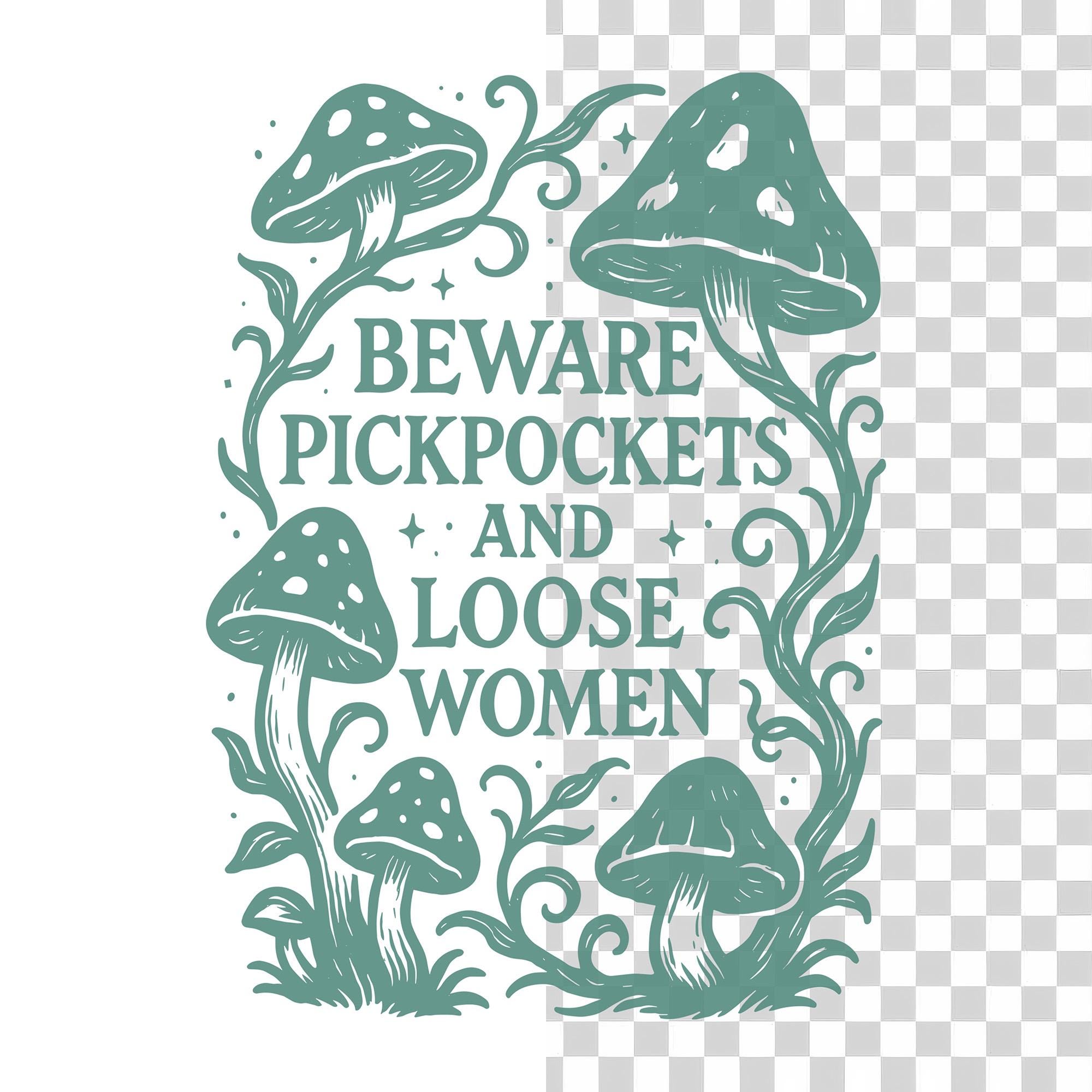 Beware Pickpockets and Loose Women PNG SVG - Cottagecore Mushroom ...