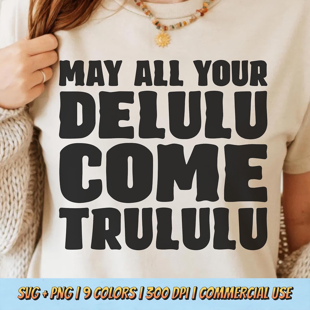 May All Your Delulu Come Trululu PNG SVG - Playful Manifestation Quote ...