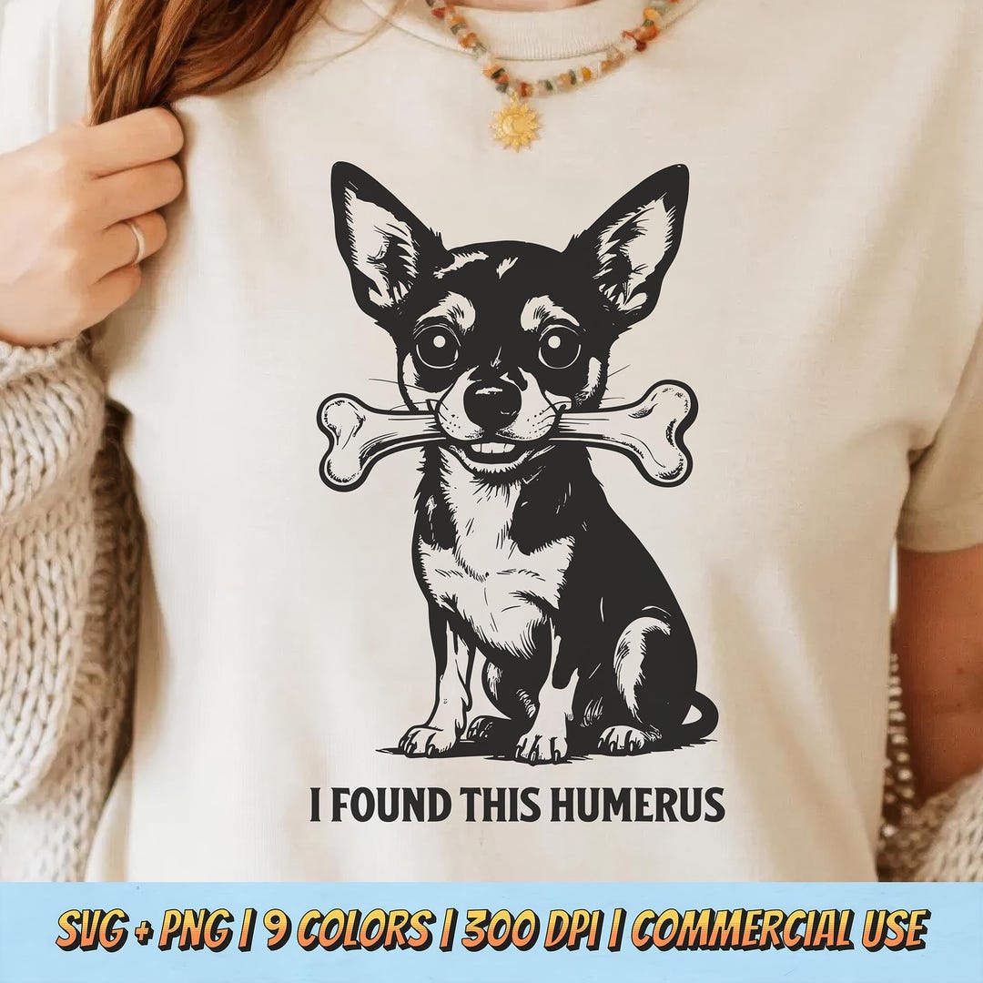 I Found This Humerus PNG SVG - Funny Dog Quote Graphic Cute Chihuahua ...
