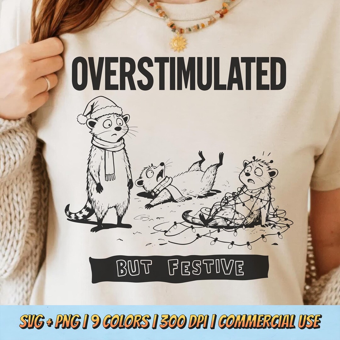 Overstimulated but Festive PNG SVG - Funny Christmas Otter Holiday ...