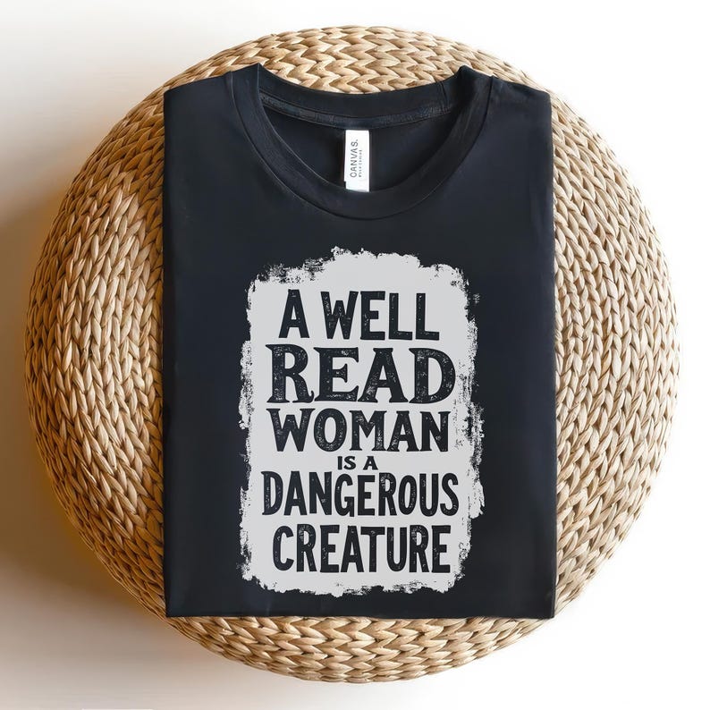 A Well Read Woman is A Dangerous Creature PNG SVG - Powerful Quote ...