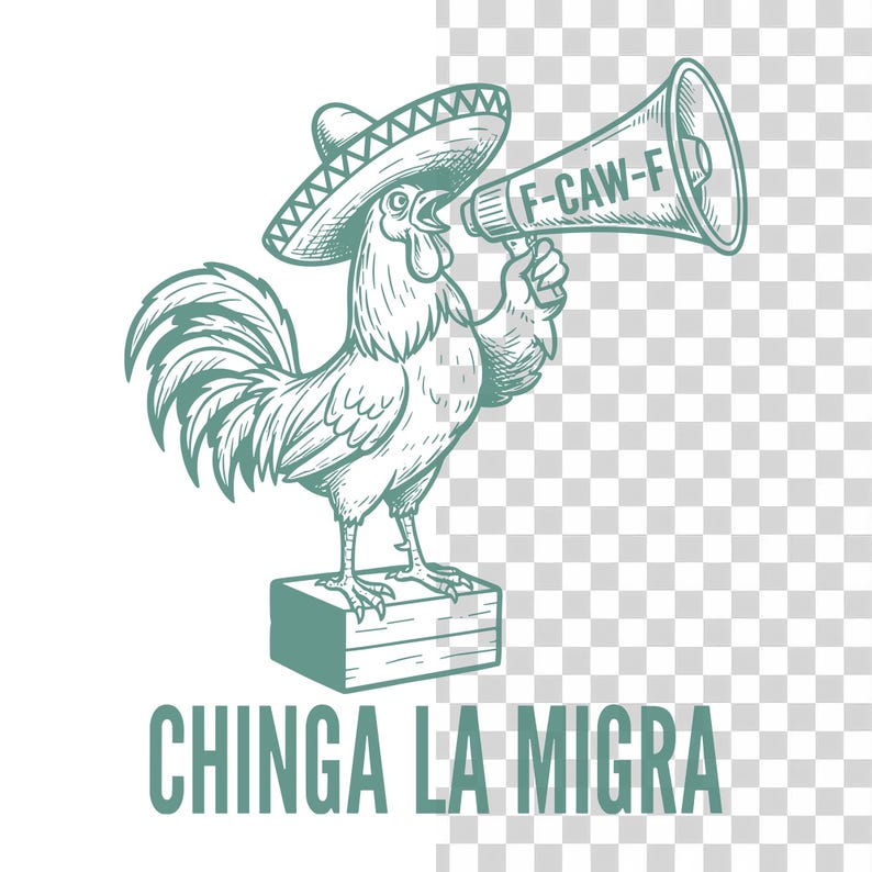 Chinga La Migra PNG SVG - F-Caw-F Funny Chicken Sombrero Rooster ...