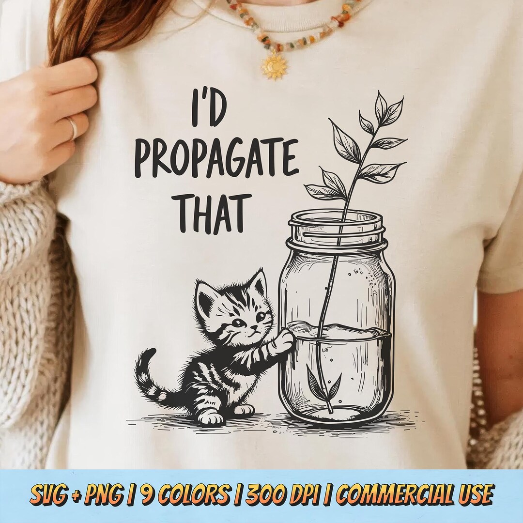 I'd Propagate That T-shirt Design PNG SVG - Funny Plant Lover Gardening ...