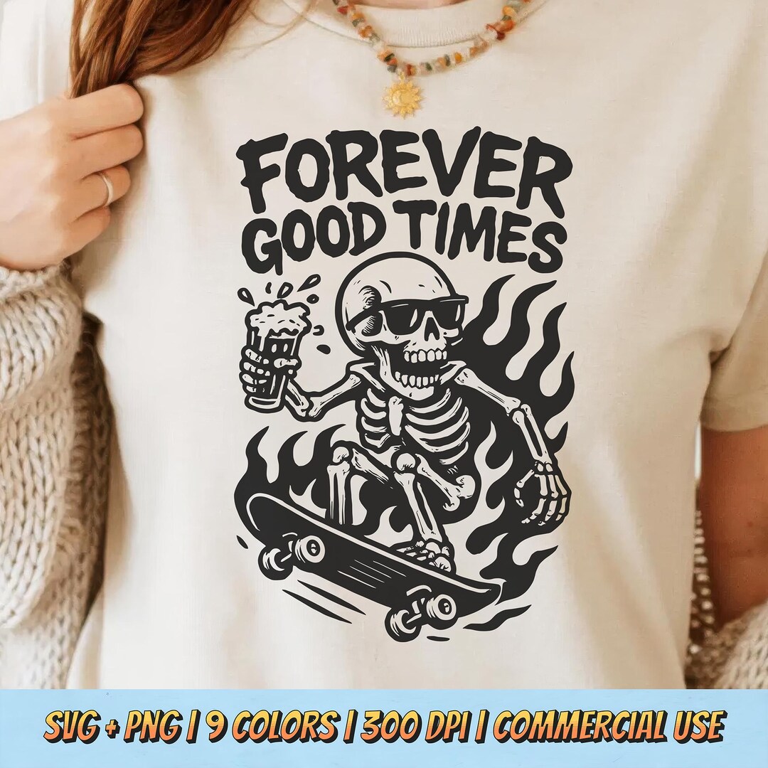 Forever Good Times PNG SVG - Skeleton Skateboard Graphic Digital Flame ...