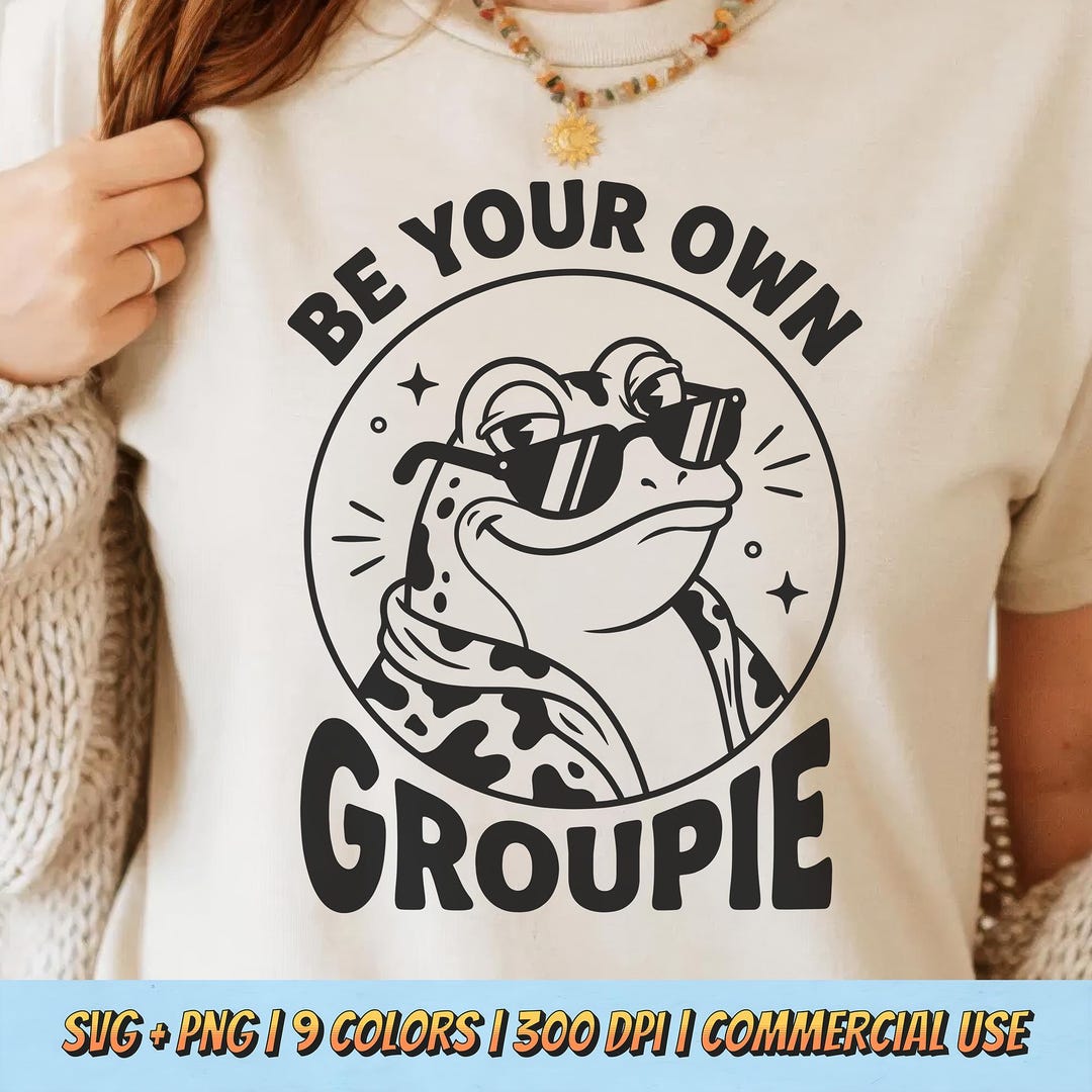 Be Your Own Groupie PNG SVG - Sarcastic Sunglasses Frog Quote Graphic ...