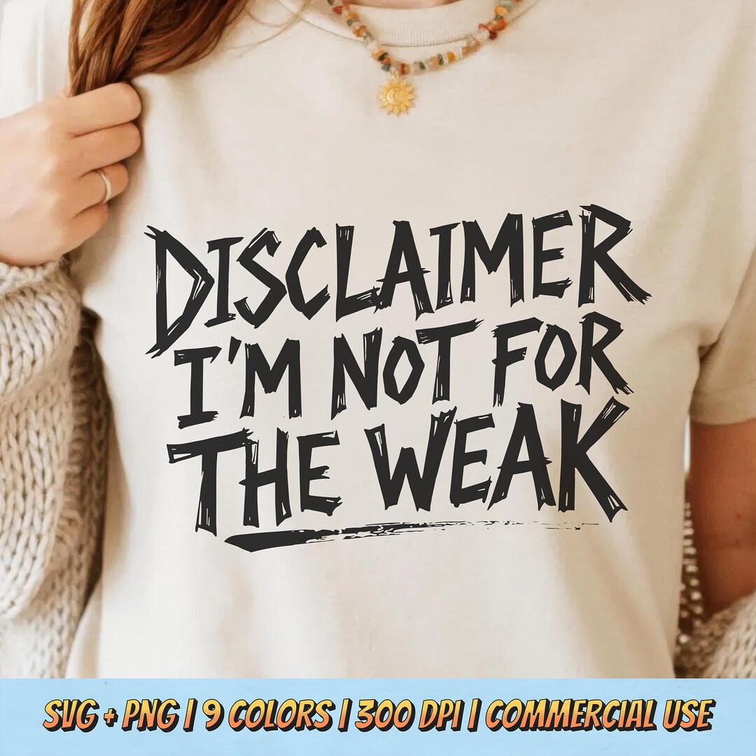 Disclaimer I’m Not for the Weak PNG SVG - Funny Digital Download ...