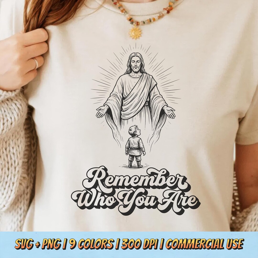 Remember Who You Are PNG SVG - Jesus Christ Guardian Faith Identity ...
