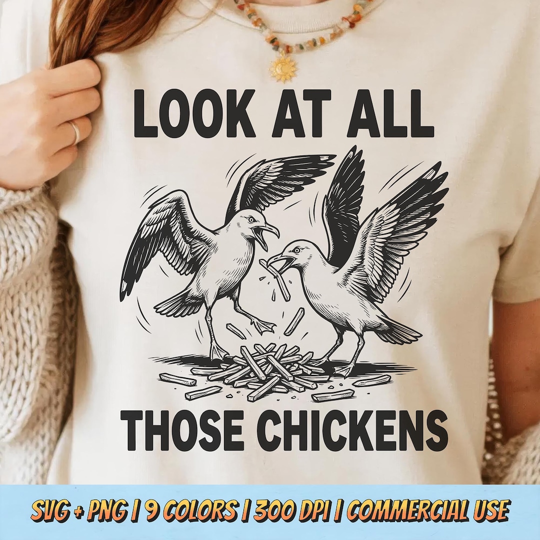 Look at All Those Chickens PNG SVG - Sarcastic Chicken Quote Bird Farm ...
