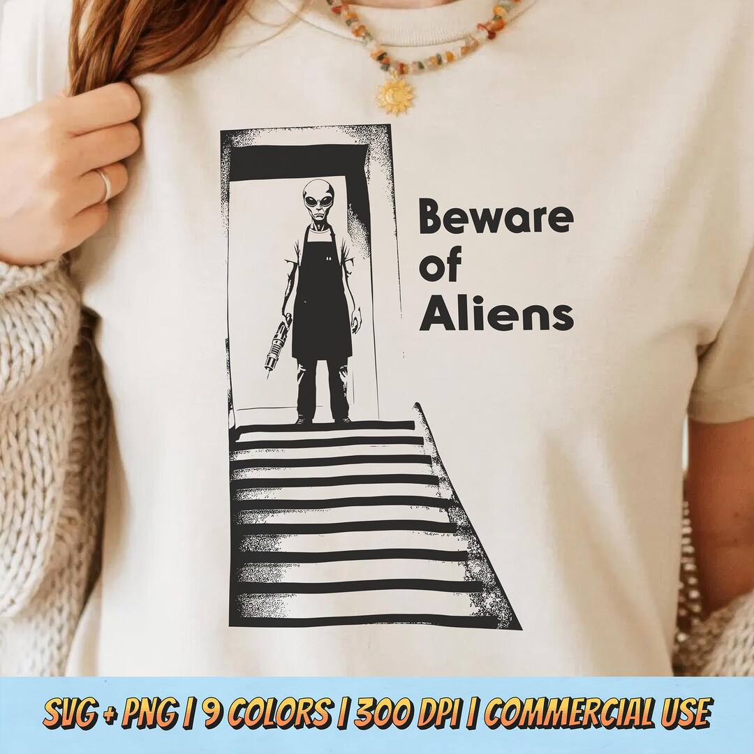 Beware of Aliens PNG SVG - Sci Fi Alien Quote Graphic Creepy UFO ...