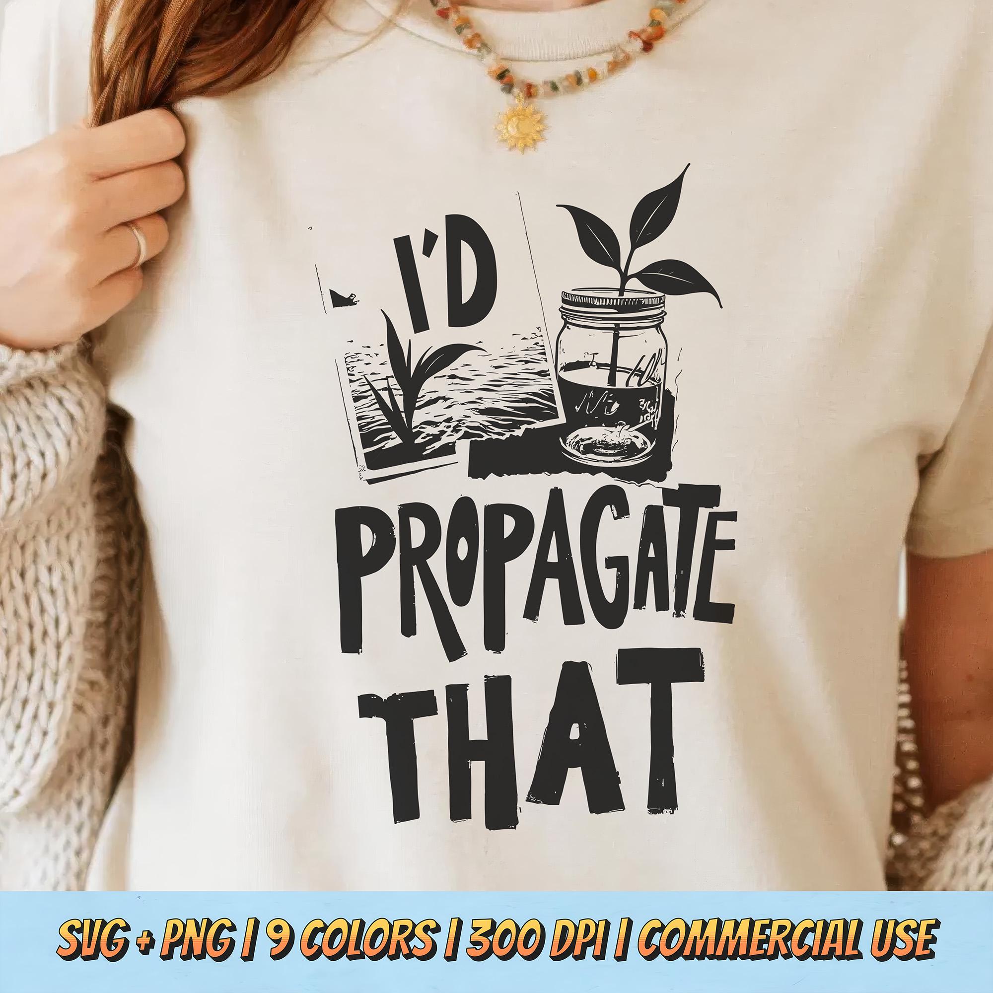 I'd Propagate That T-shirt Design PNG SVG - Funny Plant Lover Gardening ...