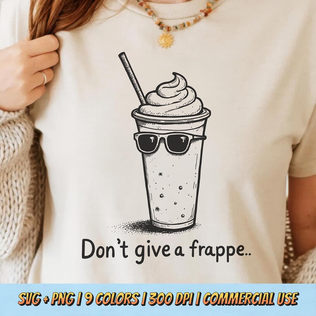 Don't Give A Frappe SVG - Funny Coffee Lover PNG, Cute Latte Quote ...