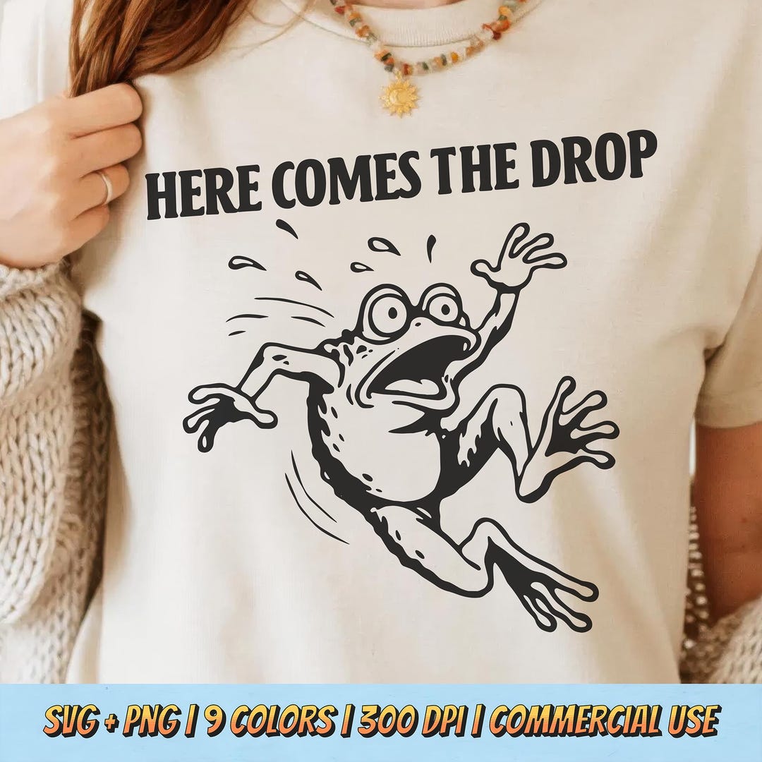 Here Comes the Drop PNG SVG - Funny Frog Quote Animal Graphic Retro ...