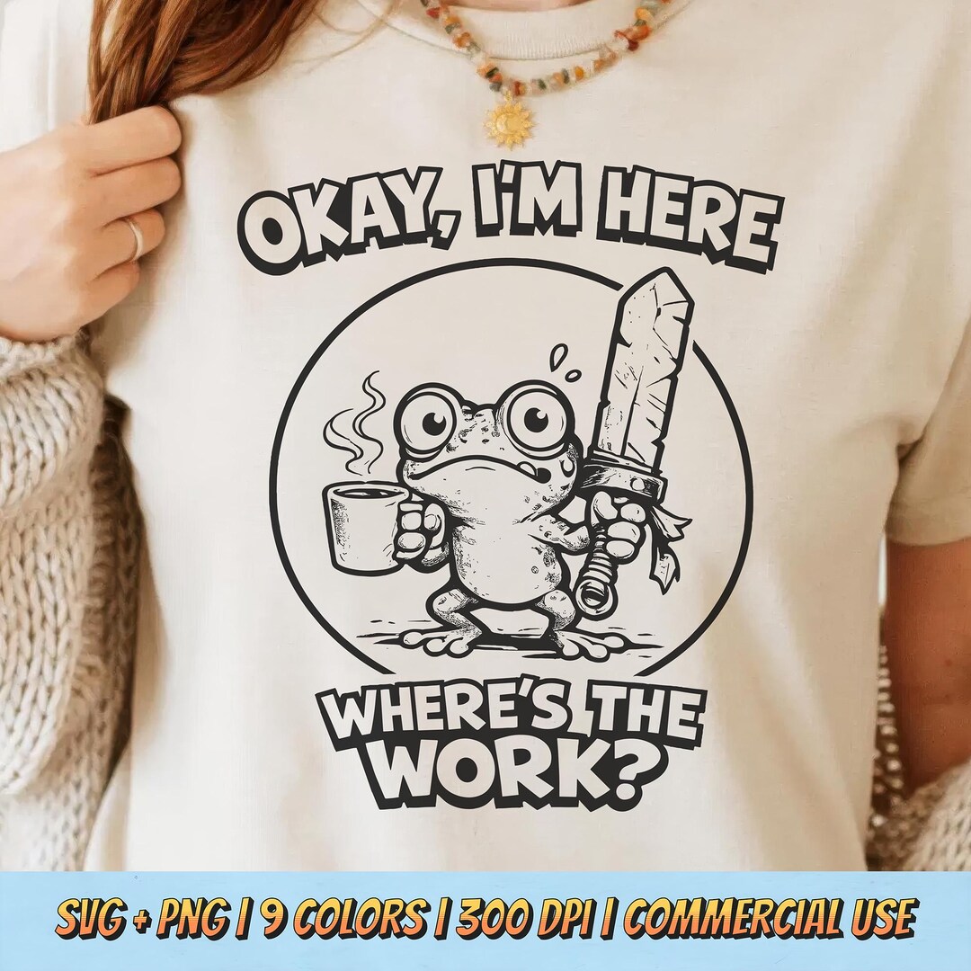Okay I’m Here Wheres the Work PNG SVG - Ironic Animal Quote Digital ...