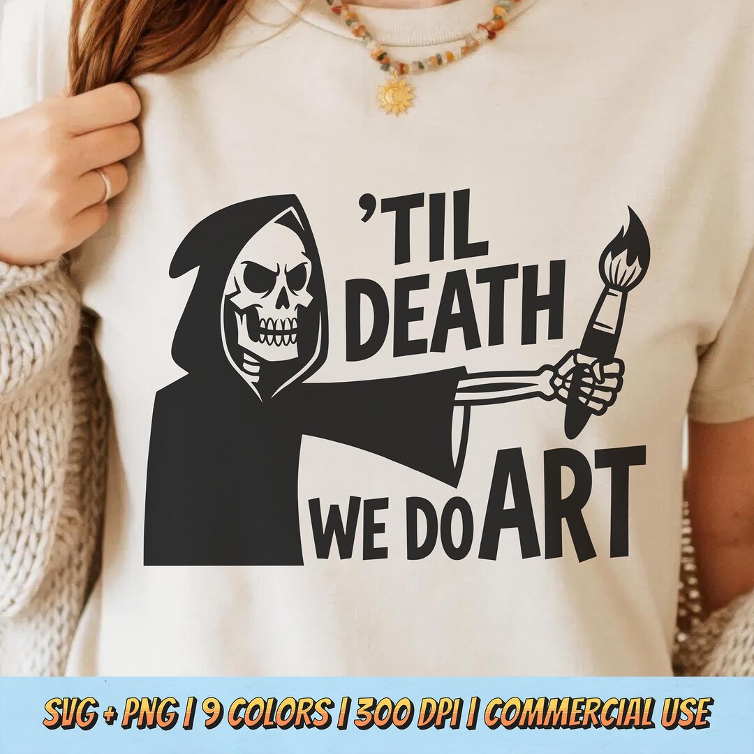 Til Death We Do Art PNG SVG - Funny Sarcastic Grim Reaper Artist Quote ...