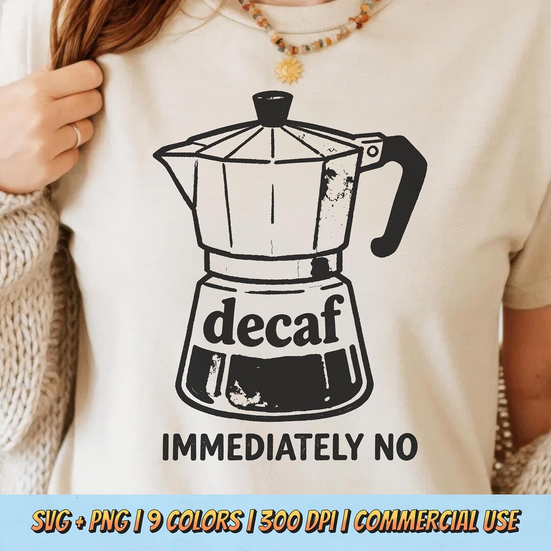 Decaf Immediately No PNG SVG - Vintage Coffee Maker Graphic Funny Quote ...