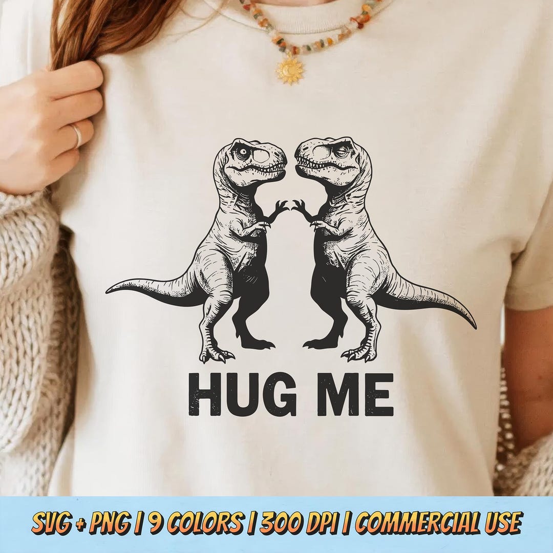 Hug Me PNG SVG - Cute Dino Humor Digital Graphic Retro T-rex Meme ...