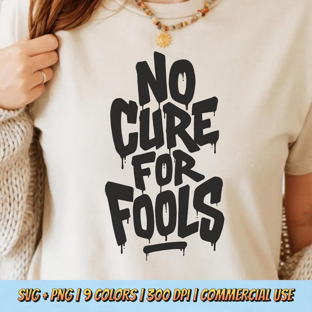 No Cure for Fools PNG SVG - Funny Irony Quote Graphic Tee Sarcastic ...
