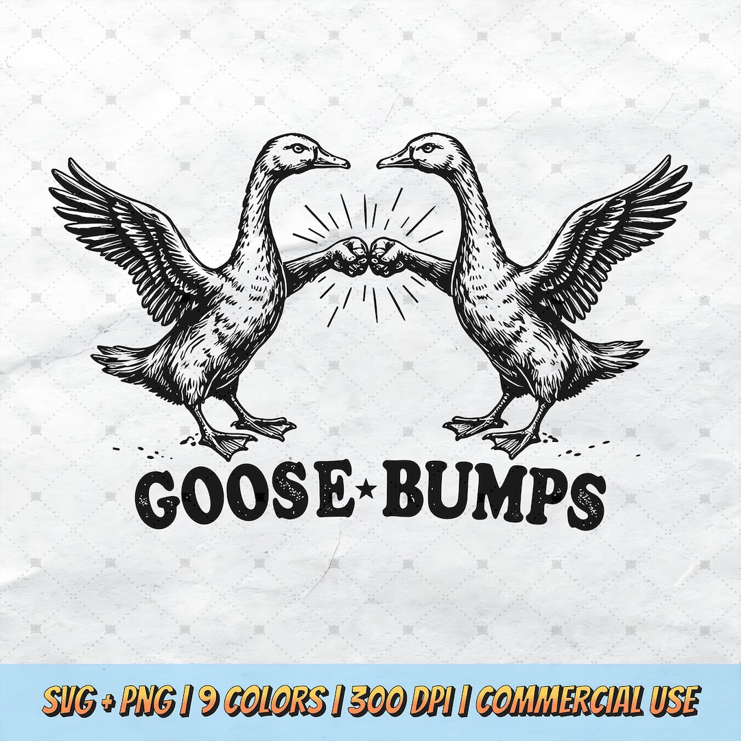 Goose Bumps SVG - Funny Fist Bump PNG, Sarcastic Animal Lover Meme Art ...