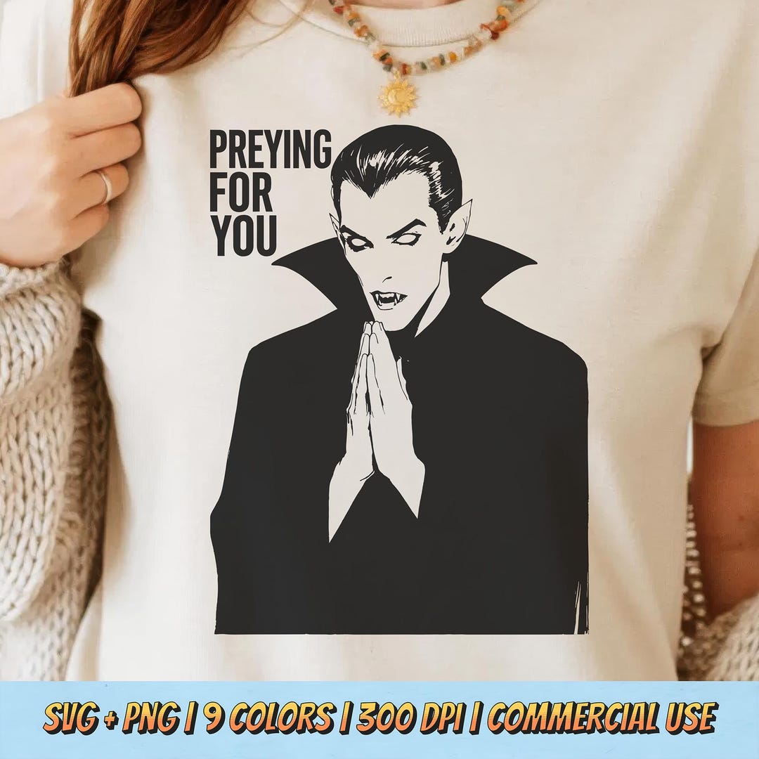 Preying for You PNG SVG - Sarcastic Vampire Prayer Quote Horror Art ...