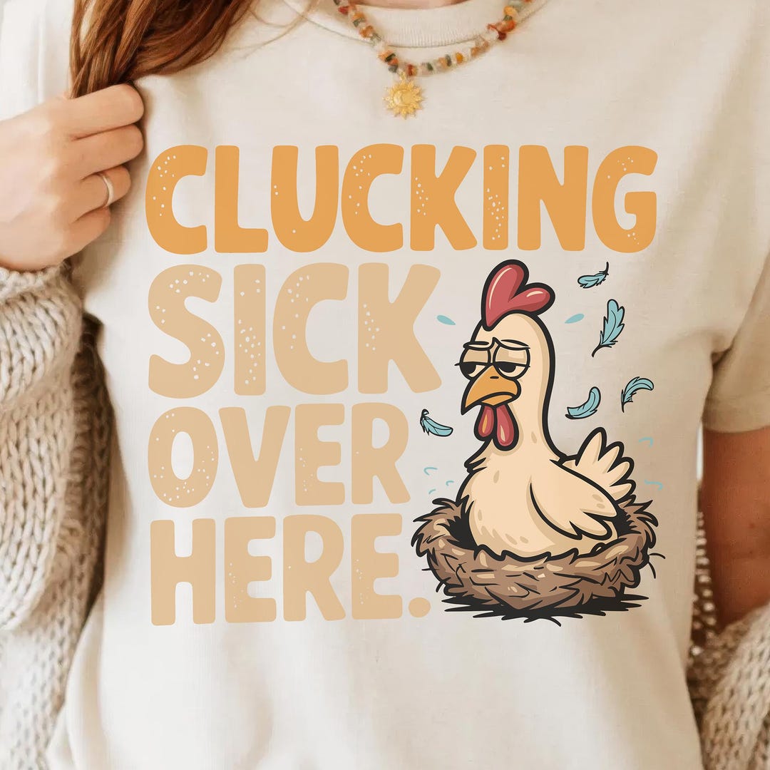 Clucking Sick Over Here PNG - Funny Chicken PNG, Comical Farm ...