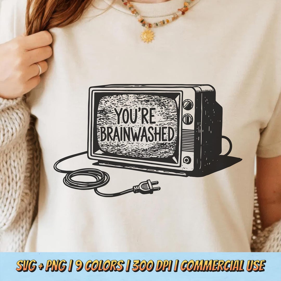 You’re Brainwashed PNG SVG - Sarcastic Quote Digital Graphic Retro ...