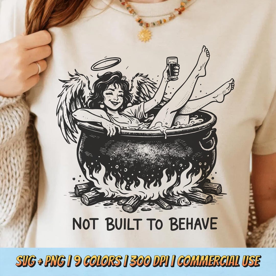 Not Built to Behave PNG SVG - Funny Angel Bath Cauldron Sarcastic Rebel ...