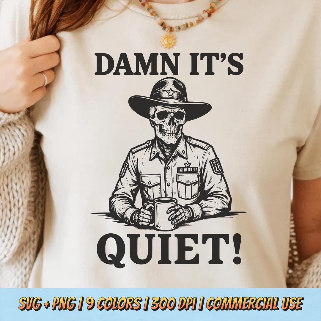 Damn It’s Quiet PNG SVG - Funny Sheriff Skeleton Illustration Retro ...