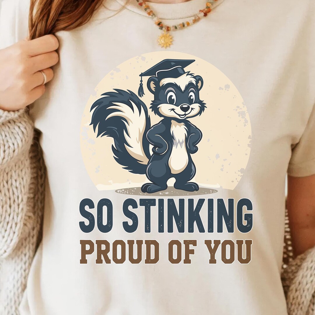 So Stinking Proud of You PNG - Funny Graduation Art Skunk Animal Humor ...