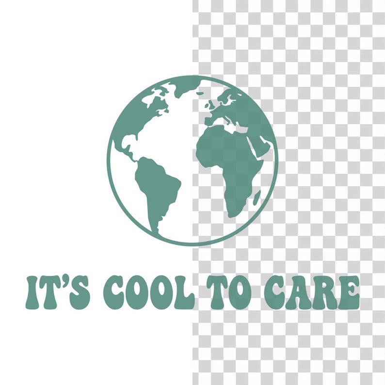 It’s Cool to Care Earth PNG SVG - Eco Friendly Digital Graphic ...