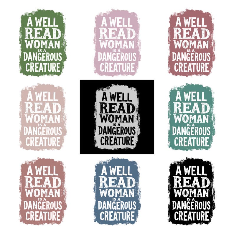 A Well Read Woman is A Dangerous Creature PNG SVG - Powerful Quote ...