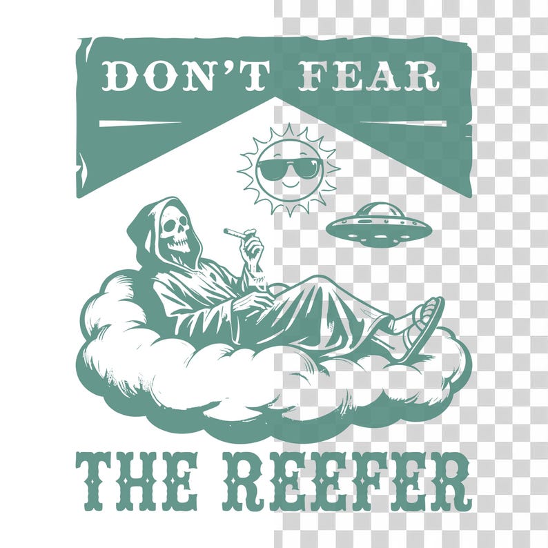 Don’t Fear the Reefer PNG SVG - Funny Grim Reaper Smoking Weed Chill ...