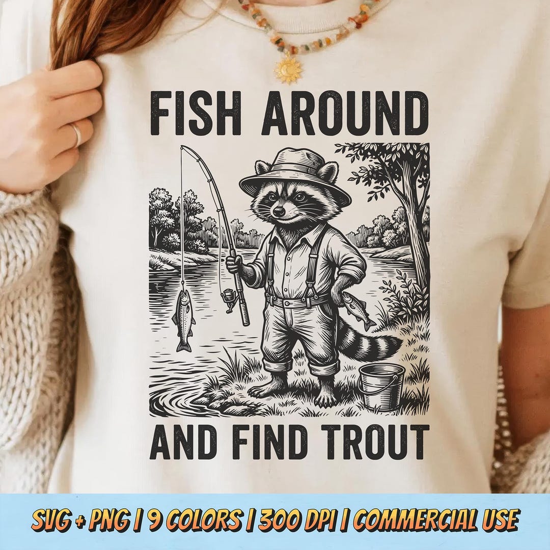 Fish Around and Find Trout PNG SVG - Funny Raccoon Fishing Quote Animal ...