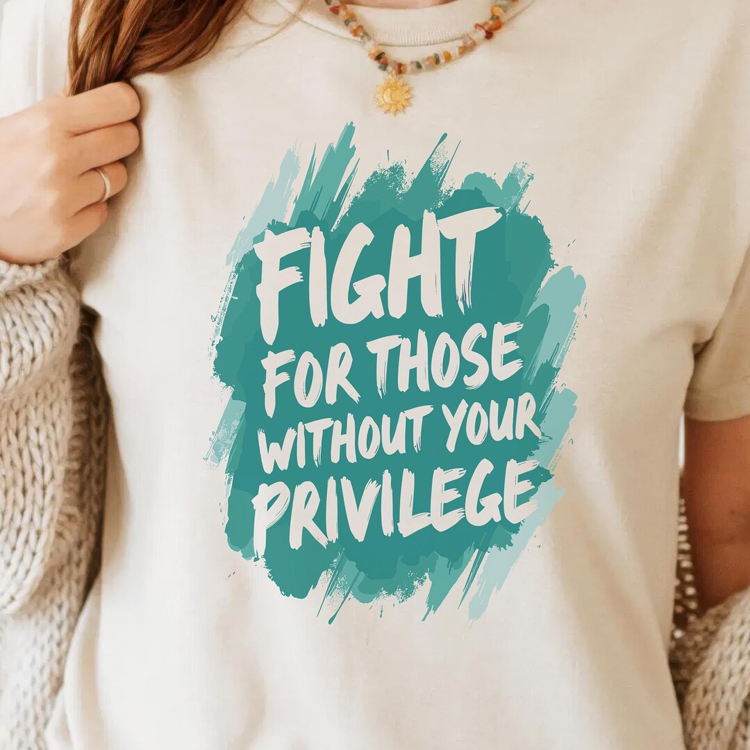 Fight for Those Without Your Privilege PNG - Social Justice Equality ...