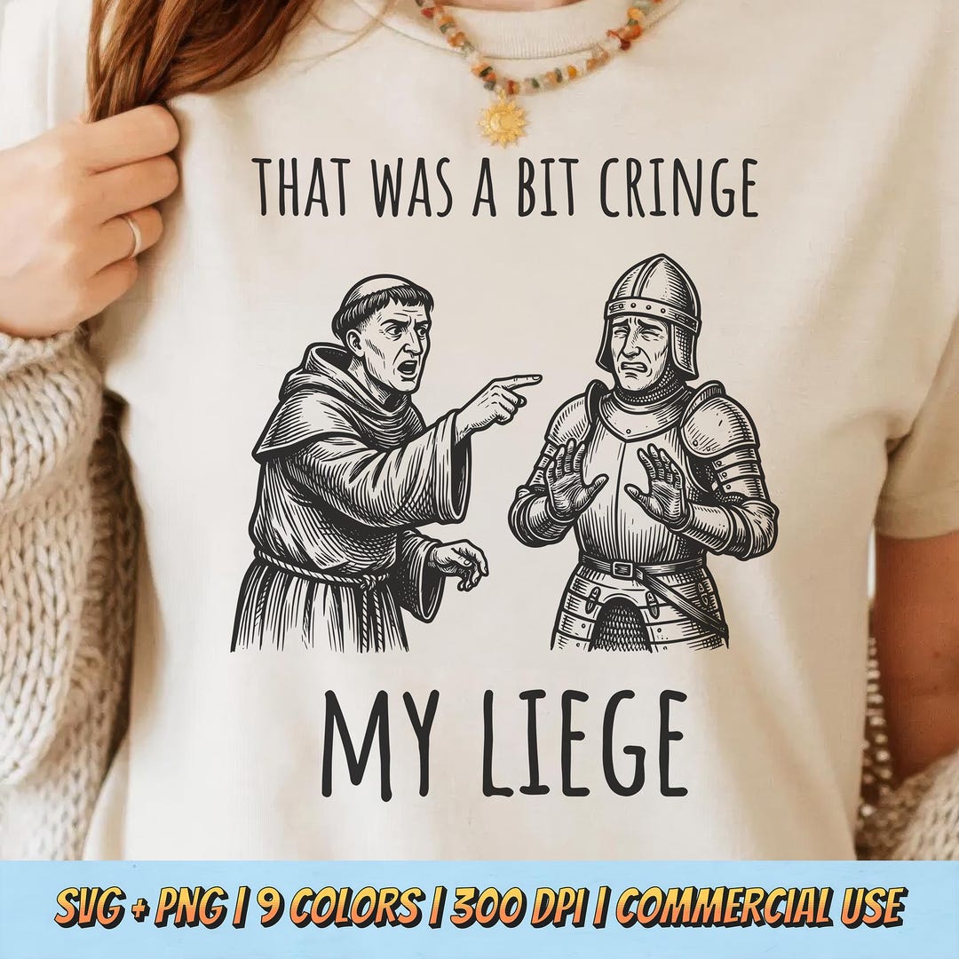 That Was A Bit Cringe My Liege PNG SVG - Funny Medieval Retro Monk ...