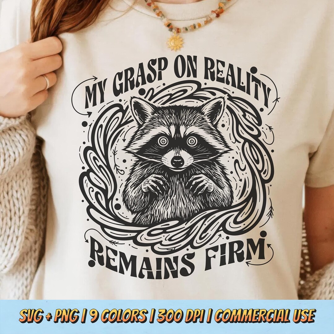 My Grasp on Reality Remains Firm PNG SVG - Funny Raccoon Quote Digital ...