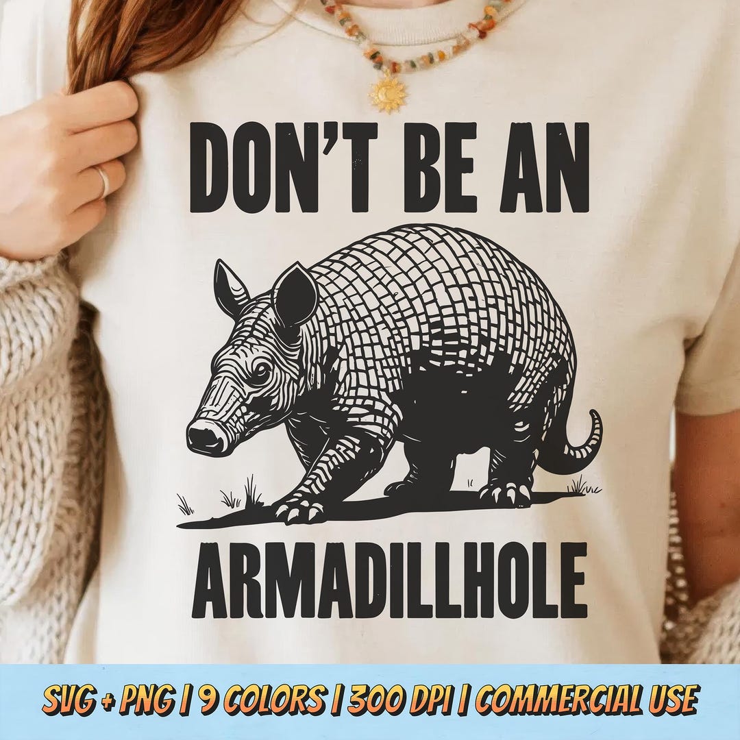 Don't Be an Armadillhole T-shirt Design PNG SVG - Funny Armadillo Quote ...
