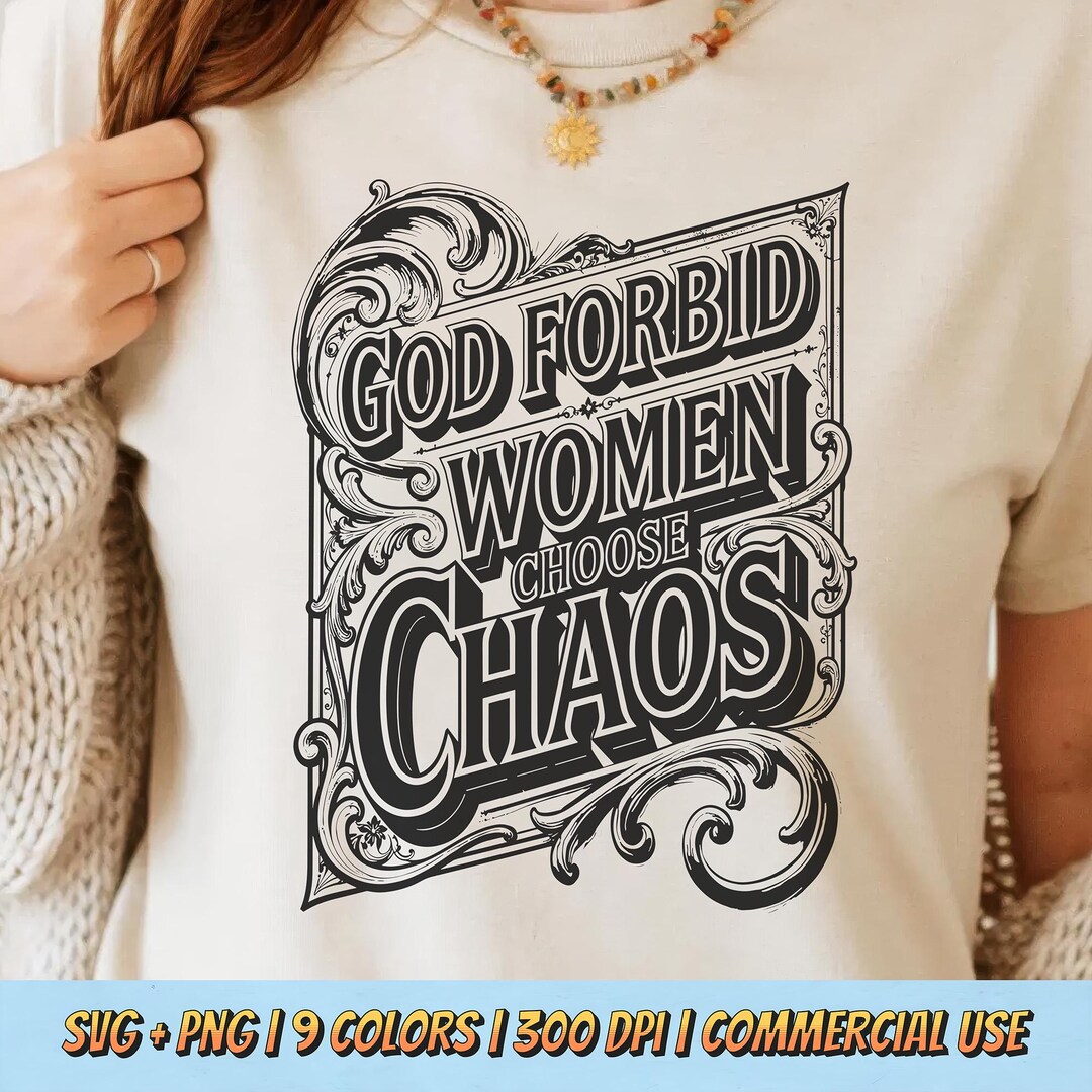 God Forbid Women Choose Chaos PNG SVG - Sarcastic Empowerment Quote ...