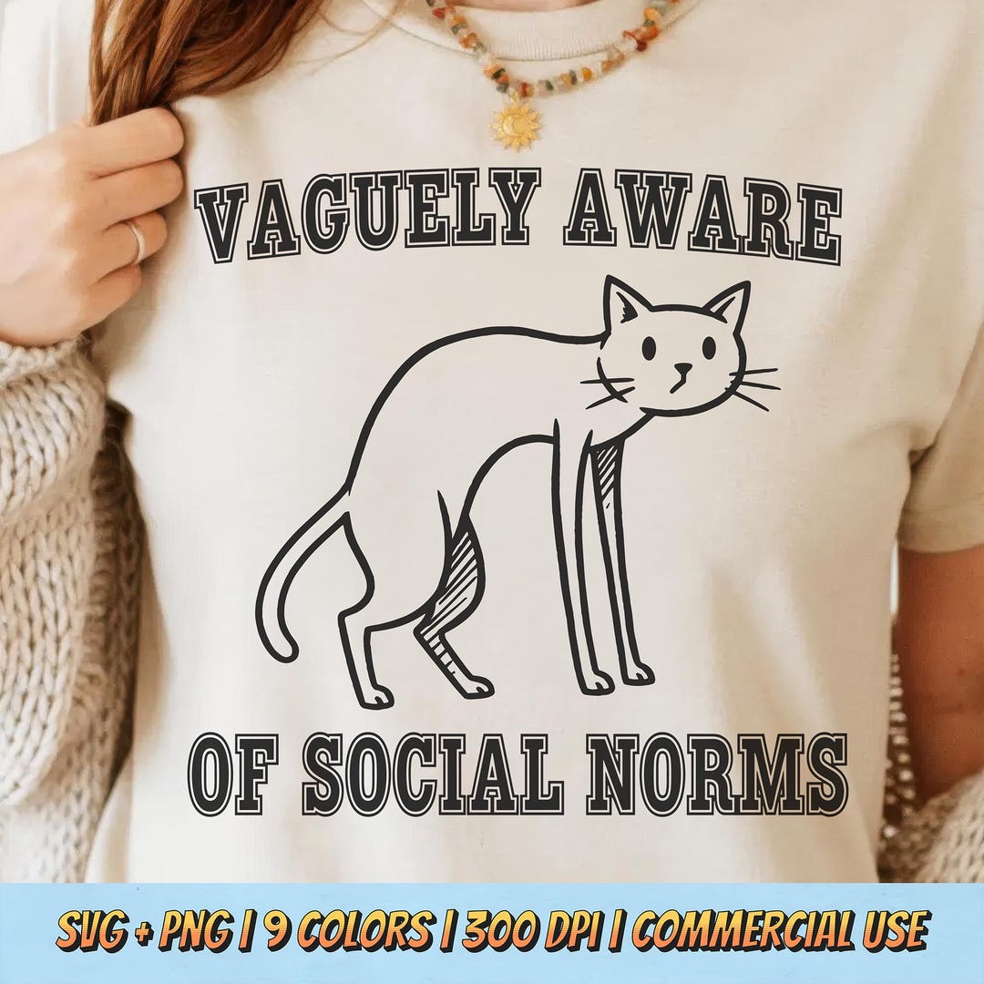Vaguely Aware of Social Norms PNG SVG – Cute Cat Humor Odd Pet Graphic ...