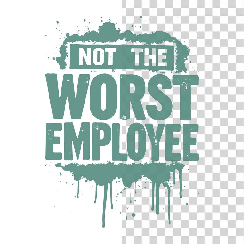 Not the Worst Employee PNG SVG - Funny Work Quote Digital Graphic ...