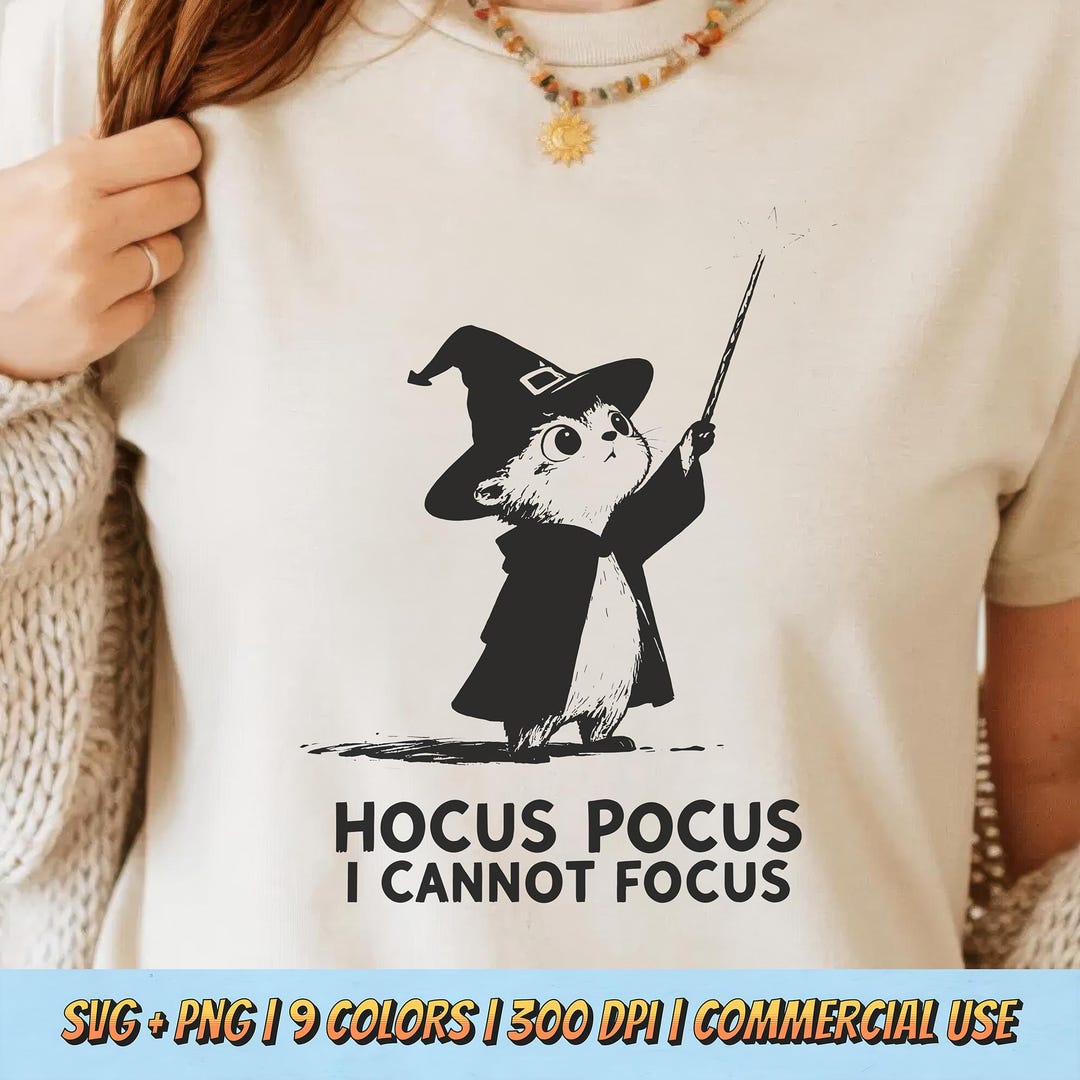 Hocus Pocus I Cannot Focus PNG SVG - Sarcastic Wizard Animal Quote ...