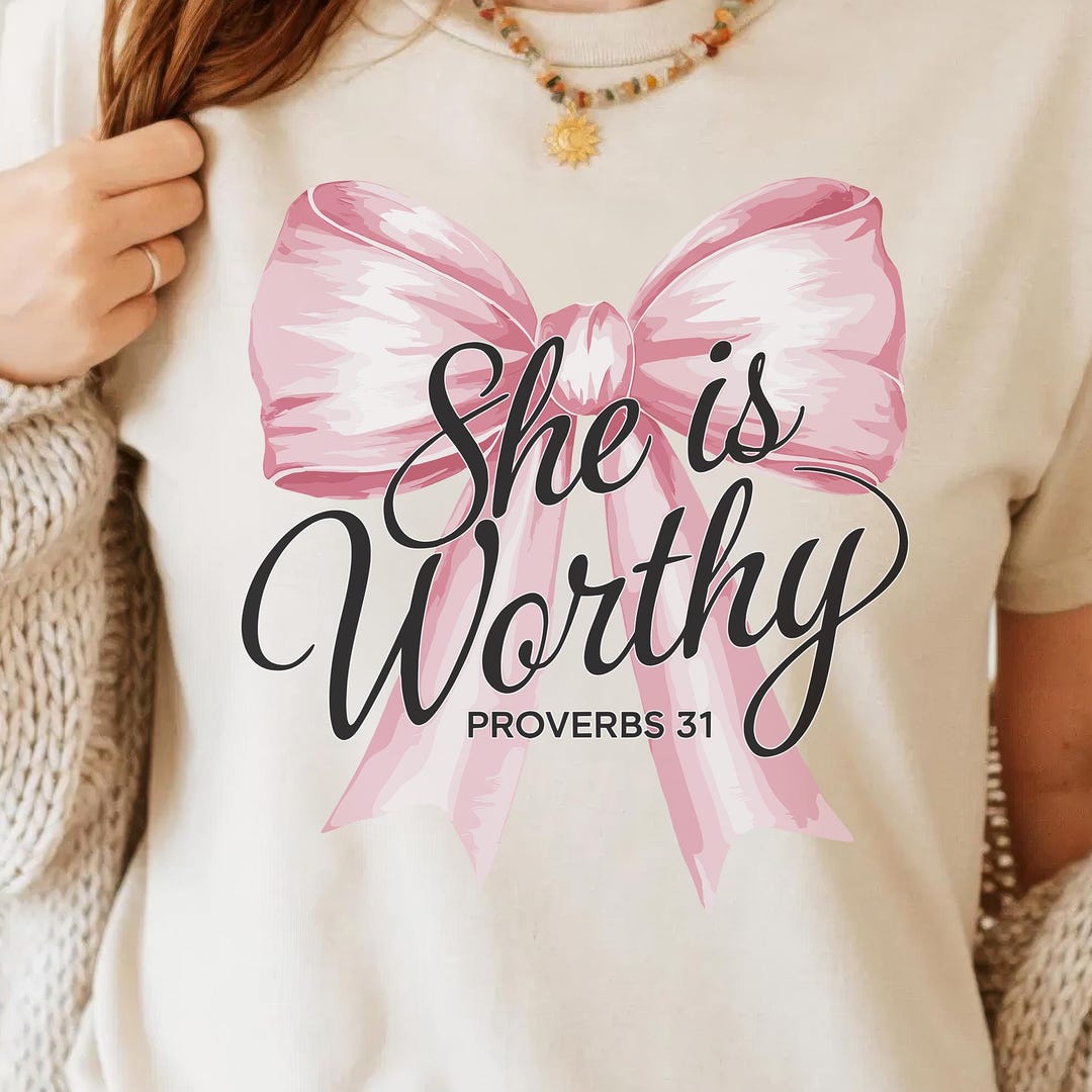 She is Worthy PNG - Proverbs 31 Coquette Bow, Inspirational Christian ...