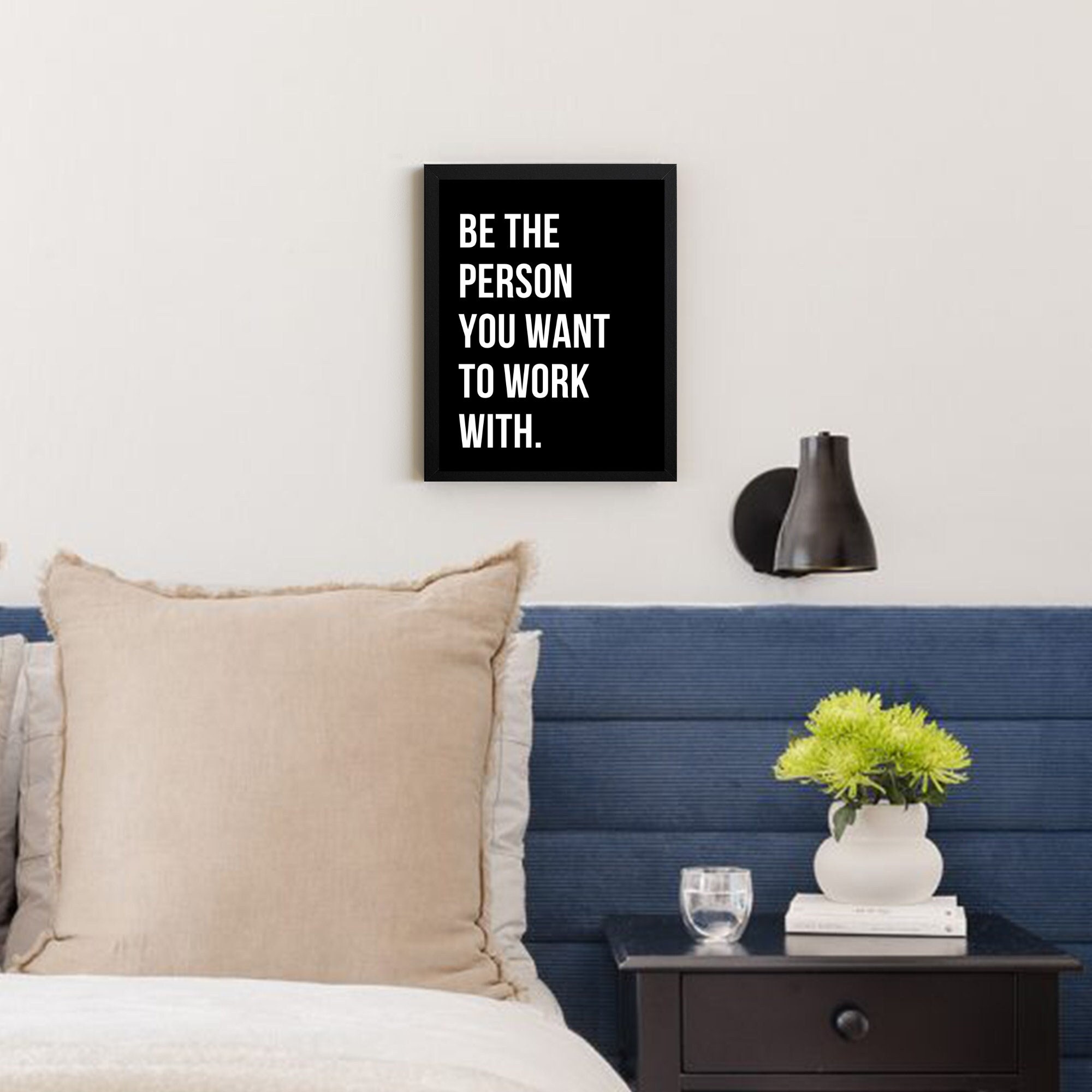 Be the Person You Want to Work With Framed - Motivational Positive ...