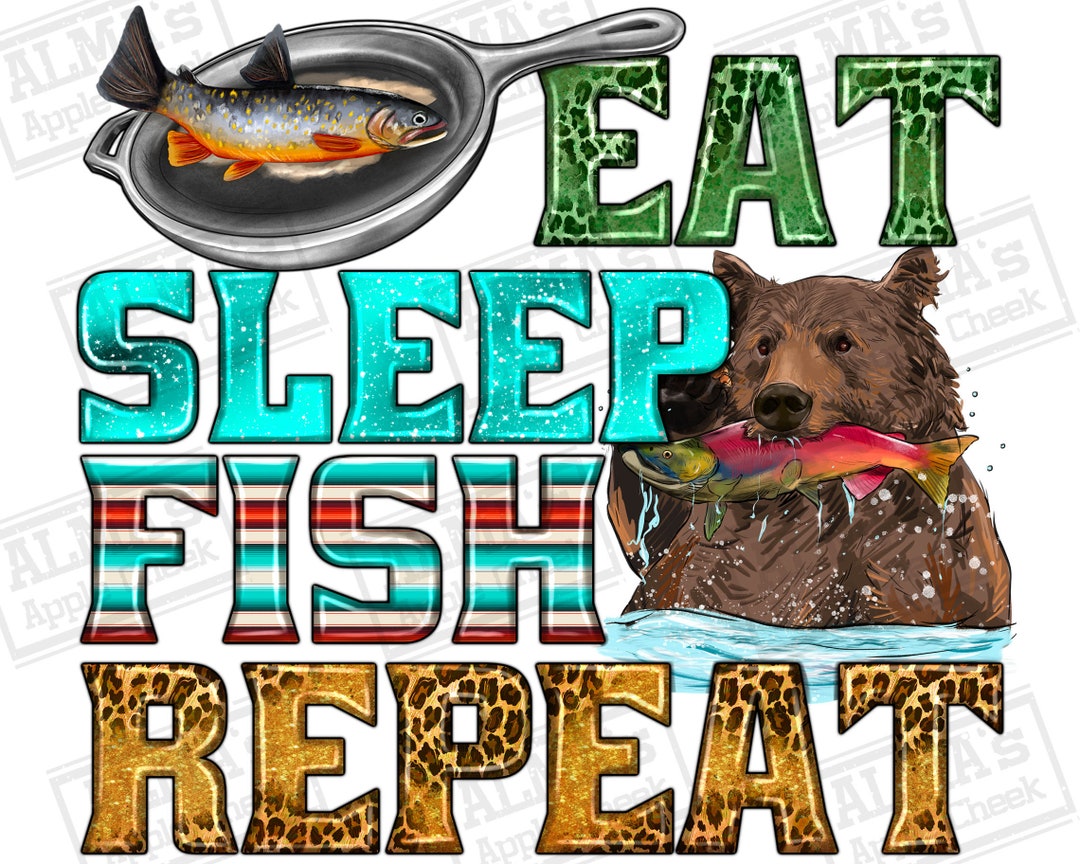 Eat Sleep Fish Repeat Png Sublimation Design Download, Fishing Png ...