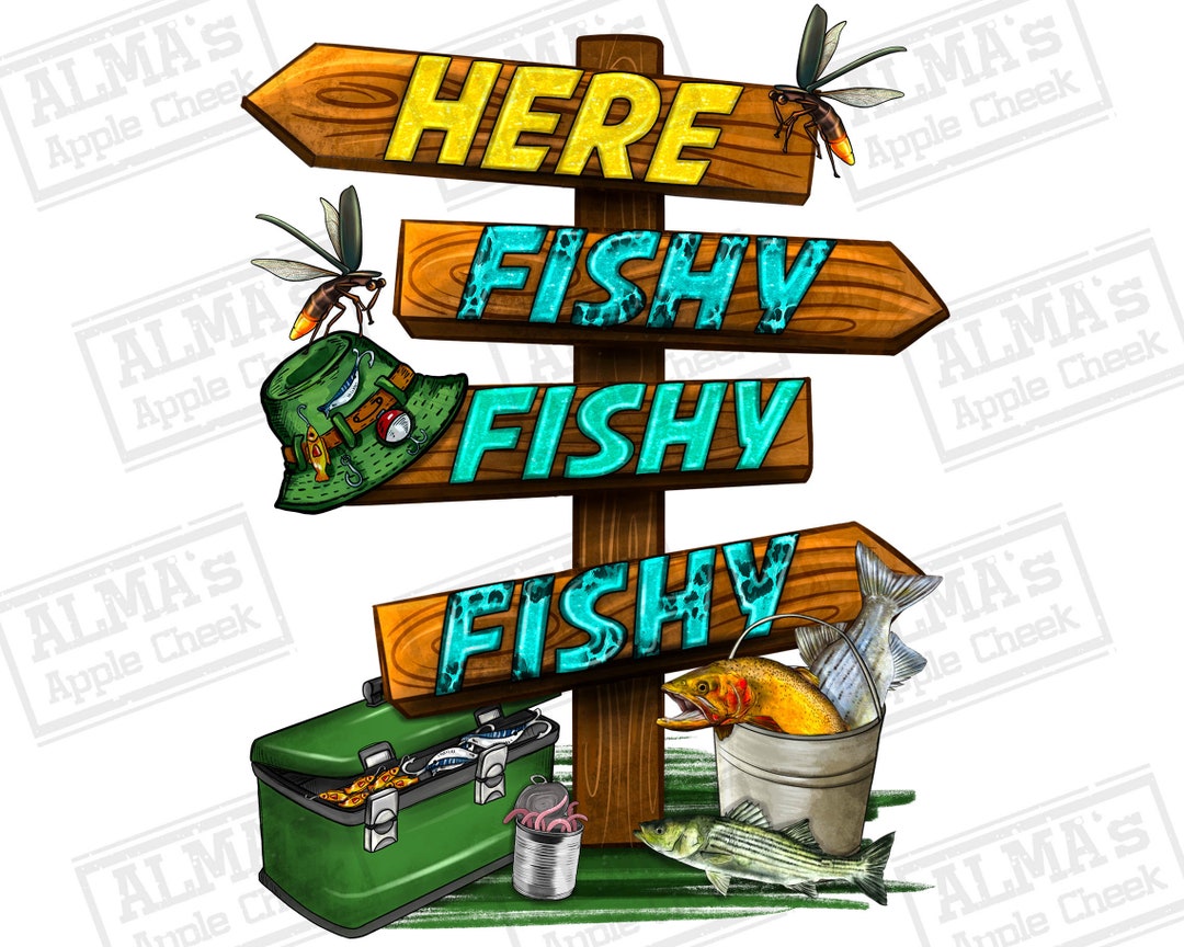 Here Fishy Fishy Fishy Png Sublimation Design Download, Lake Life Png ...
