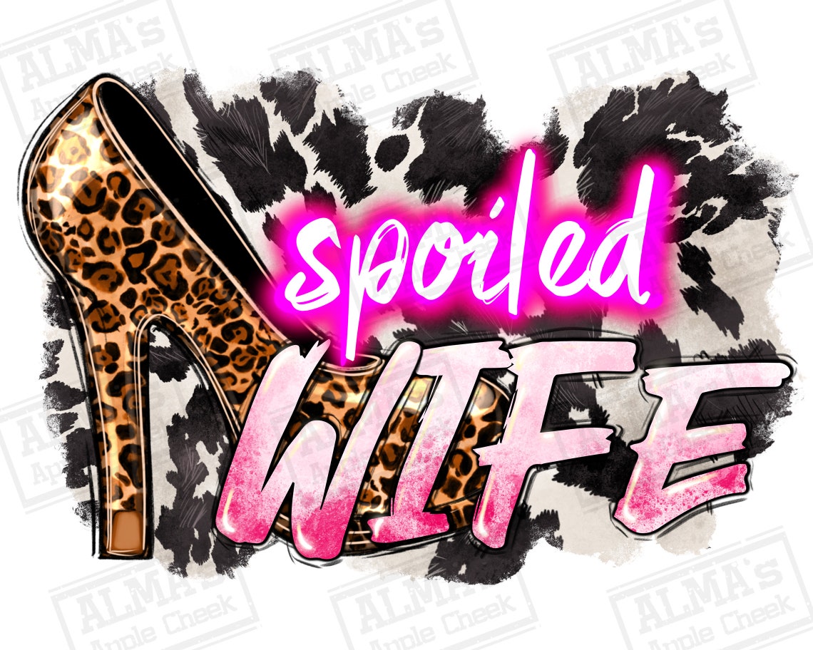 Spoiled Wife Png Sublimation Design Download, Wife Life Png, Wife Love ...