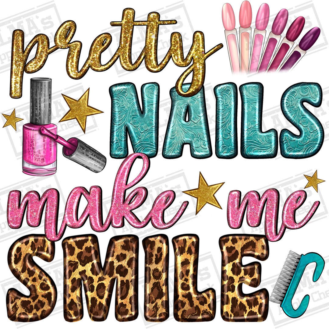 Pretty Nails Make Me Smile Png Sublimation Design Download, Nail Artist ...