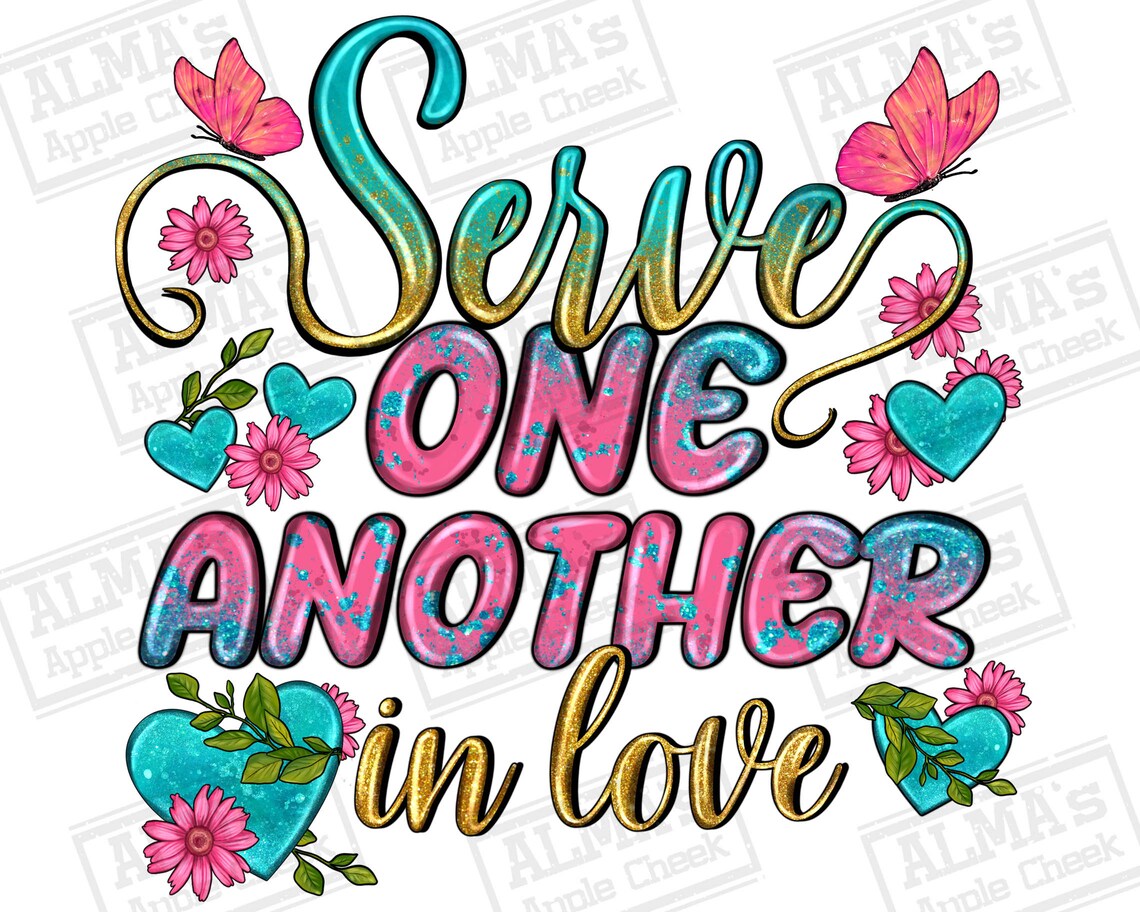 Serve One Another in Love Png Sublimation Design Download, Christian ...