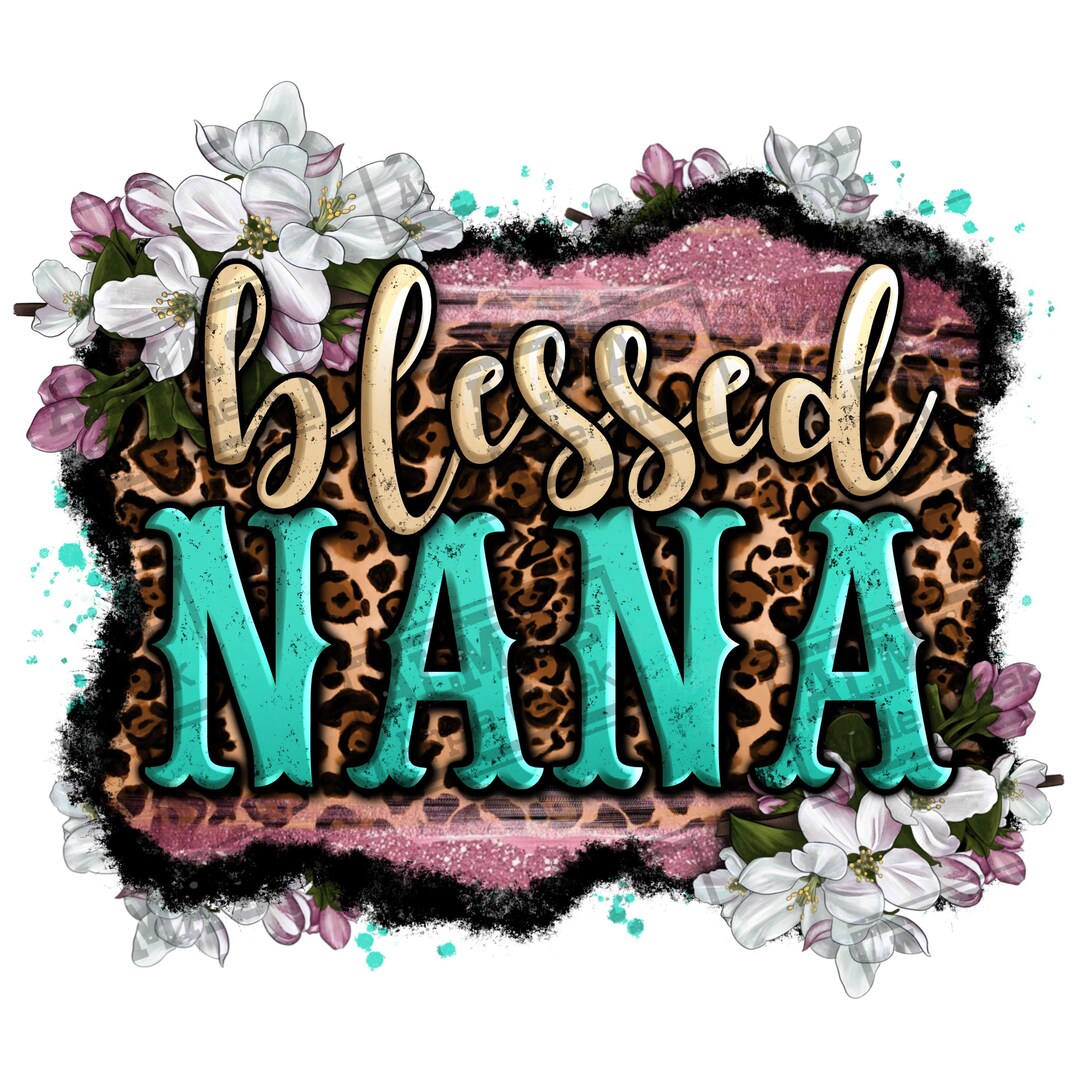 Blessed Nana Png Sublimation Design Download, Western Nana Png, Floral Nana Png, Blessed Png ...