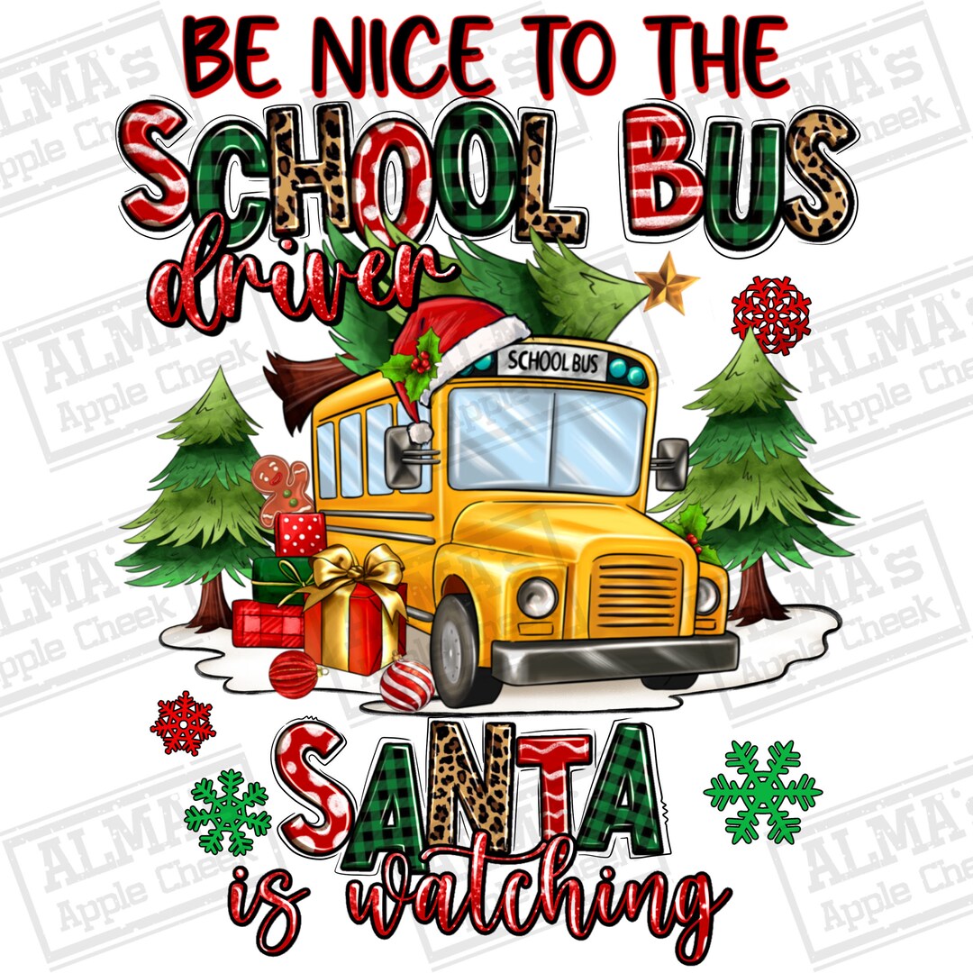 Be Nice to the School Bus Driver Santa is Watching Png Sublimation ...