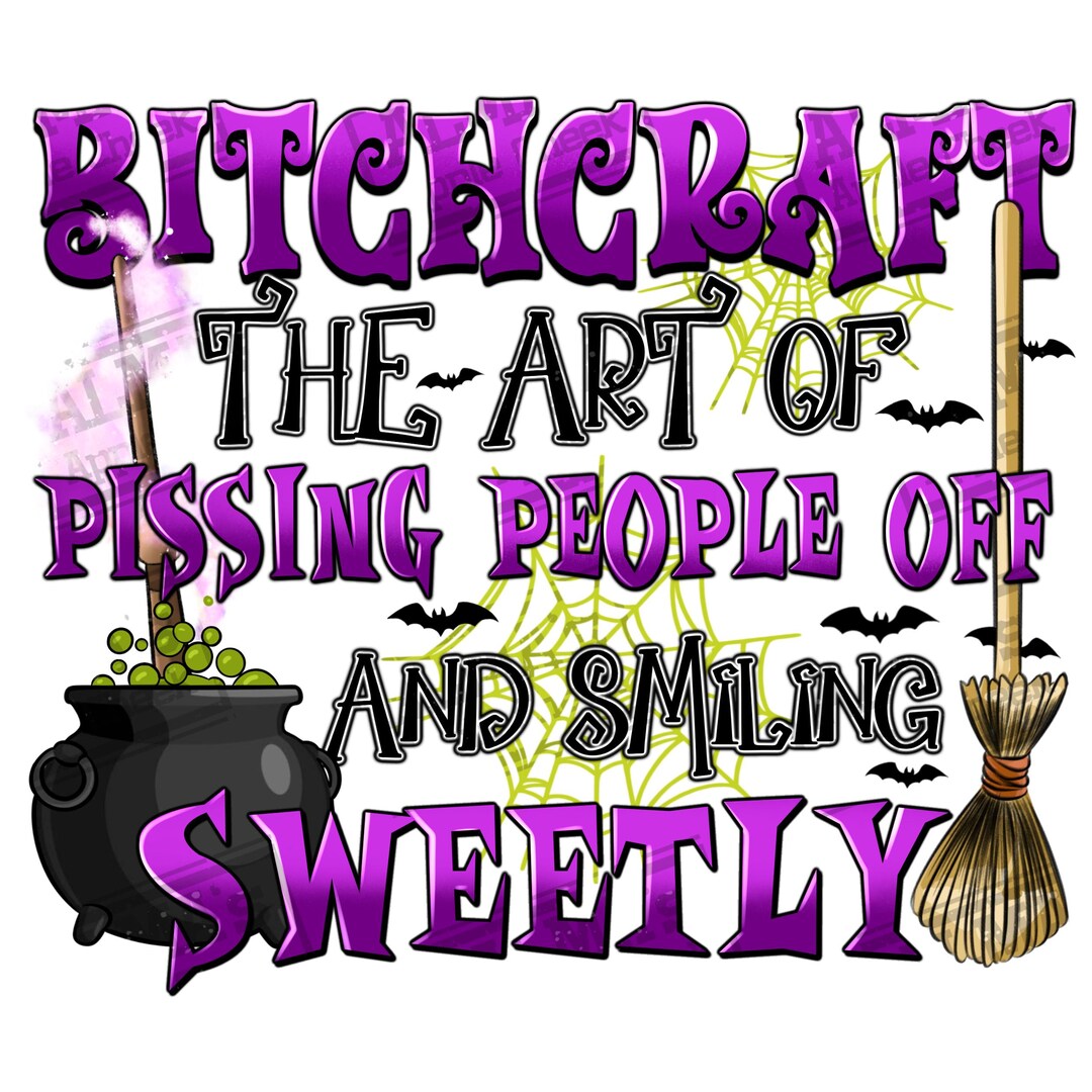 Bitchcraft the Art of Pissing People Png Sublimation Design Download, Halloween Png, Sarcastic ...